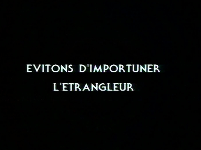 Evitons d'importuner l'étrangleur | INA